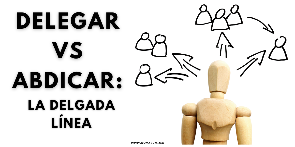 Delegar vs Abdicar: La delgada línea – Novarum México